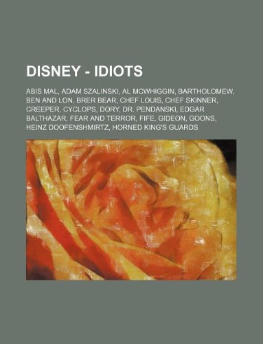 Disney - Idiots: Abis Mal, Adam Szalinski, Al McWhiggin, Bartholomew ...