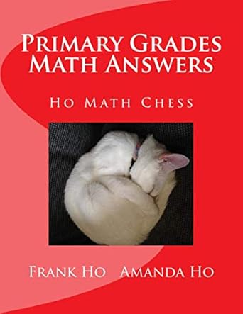 Primary Grades Math Answers: Ho Math Chess: Ho, Frank, Ho, Amanda ...