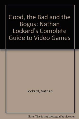 The Good, the Bad, and the Bogus: Nathan Lockard's Complete Guide to ...