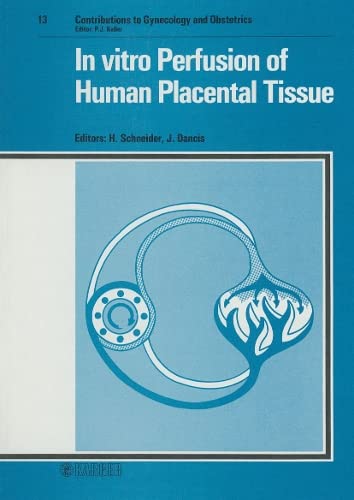 In Vitro Perfusion of Human Placental Tissue: Schneider, H., Dancis, J ...