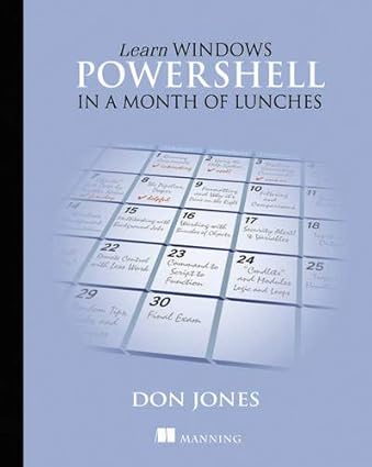 Amazon.com: Learn Windows PowerShell in a Month of Lunches: 9781617290213: Jones, Don: Books