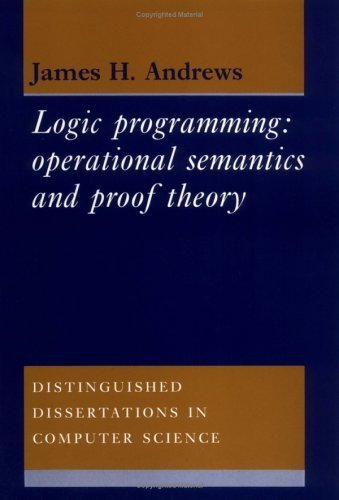Logic Programming: Operational Semantics and Proof Theory (Distinguished Dissertations in ...