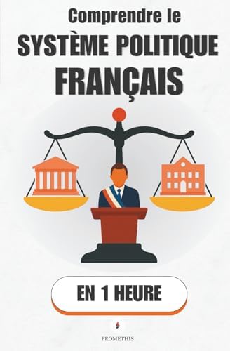Comprendre le système politique français, en 1 heure: Président ...