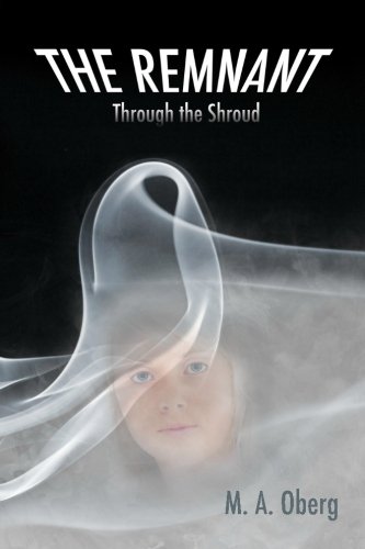 The Remnant: Through the Shroud: M.A. Oberg, Steven Hutson ...