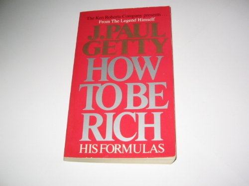 How to Be Rich- His Formulas: J. Paul Getty: Amazon.com: Books