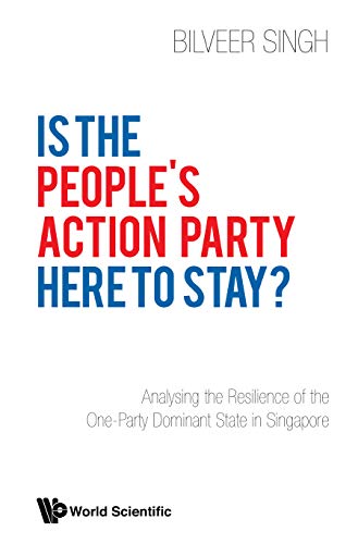 Is The People's Action Party Here To Stay?: Analysing The Resilience Of ...