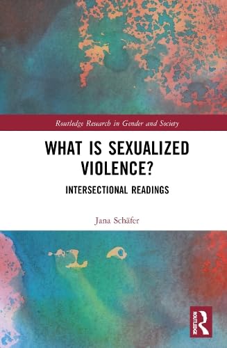 What is Sexualized Violence?: Intersectional Readings: Schäfer, Jana ...