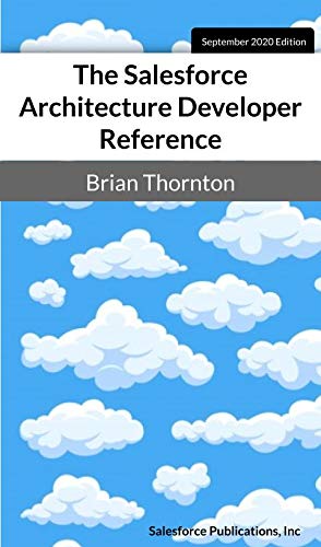 The Salesforce Architecture Developer Reference: Brian Thornton ...