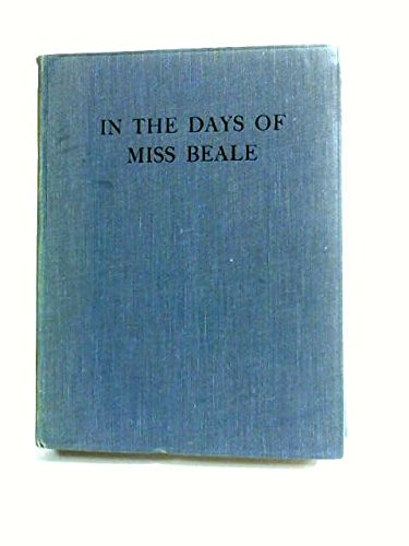 In the Days of Miss Beale. A Study of Her Work and Influence.: Unknown ...