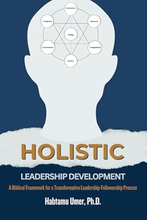 Holistic Leadership Development: A Biblical Framework for a ...