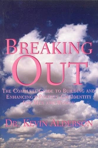 Breaking Out: The Complete Guide to Building and Enhancing a Positive ...