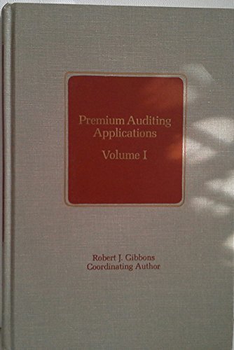 Premium Auditing Applications Volume I: Gibbons, Robert J ...