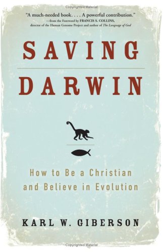 Saving Darwin: How to Be a Christian and Believe in Evolution: Giberson ...