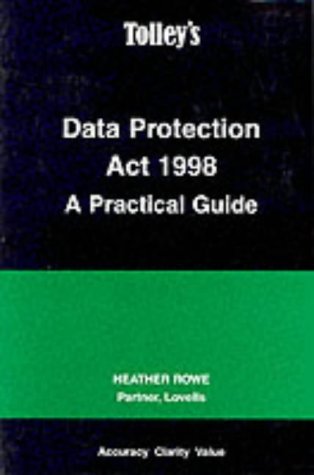 Data Protection Act 1998: A Practical Guide: Amazon.co.uk: Rowe ...