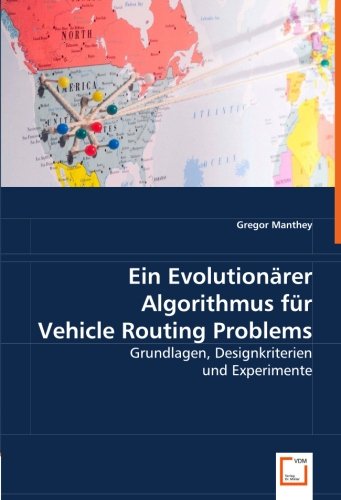 Ein Evolutionärer Algorithmus für Vehicle Routing Problems: Grundlagen ...