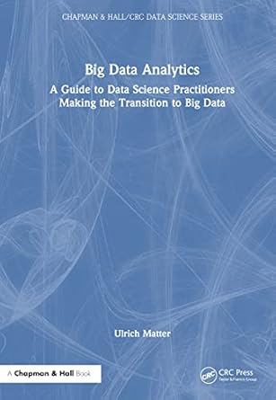 Big Data Analytics: A Guide to Data Science Practitioners Making the ...