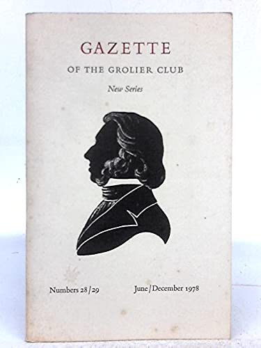 Gazette of the Grolier Club: New Series: #28-29, June-December 1978 ...