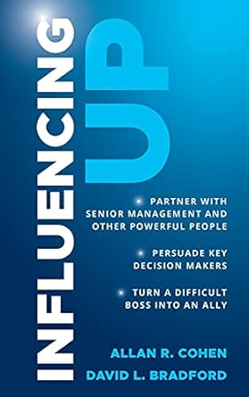 Influencing Up: Cohen, Allan R., Bradford, David L.: 9781118038451 ...