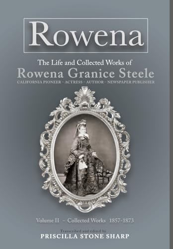 Rowena-The Life and Collected Works of Rowena Granice Steele - Volume ...