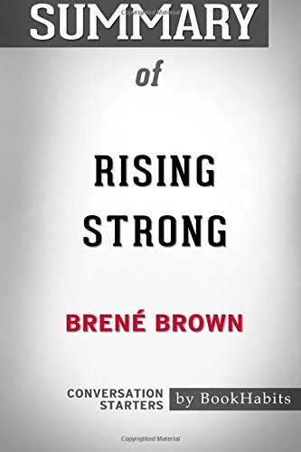 Summary of Rising Strong by Brené Brown | Conversation Starters ...