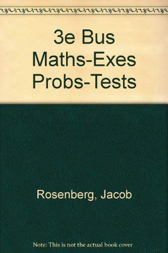 Business Mathematics, Exercises, Problems, and Tests: Rosenberg, R. R ...