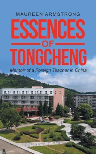 Essences of Tongcheng: Memoir of a Foreign Teacher in China : Armstrong ...