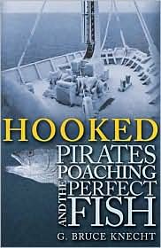 Hooked: Pirates, Poaching, and the Perfect Fish 1st (first) edition ...