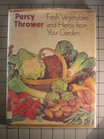 Fresh Vegetables and Herbs From Your Garden: Percy Thrower ...