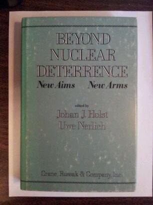 Beyond nuclear deterrence: New aims, new arms: Johan J. Holst, Uwe Nerlich: 9780844809748 ...
