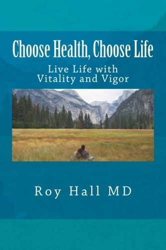Choose Health, Choose Life: Hall MD, Roy R: 9781542504294: Amazon.com ...