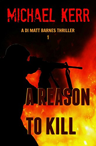 A Reason To Kill (Matt Barnes Book 1) eBook : Kerr, Michael: Amazon.co ...