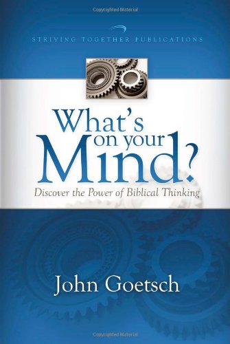 What's on Your Mind?: Discover the Power of Biblical Thinking: John ...