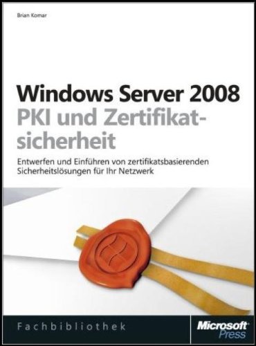Microsoft Windows Server 2008 - PKI- und Zertifikat-Sicherheit : Brian ...