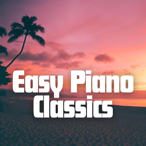 Amazon.co.jp: Easy Piano Classics : Easy Piano Classics: デジタルミュージック