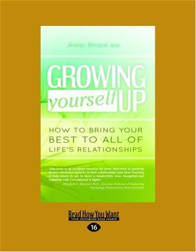 Growing Yourself Up: How to bring your best to all of life's ...