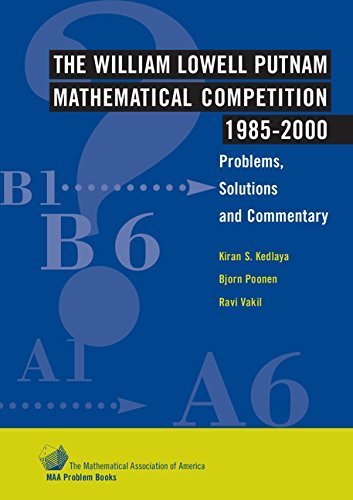 The William Lowell Putnam Mathematical Competition 1985-2000: Problems ...
