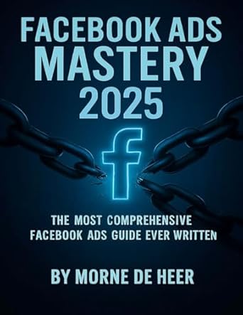 Amazon.com: Facebook Ads Mastery 2025: The Most Comprehensive Facebook Ads Book Ever Written ...