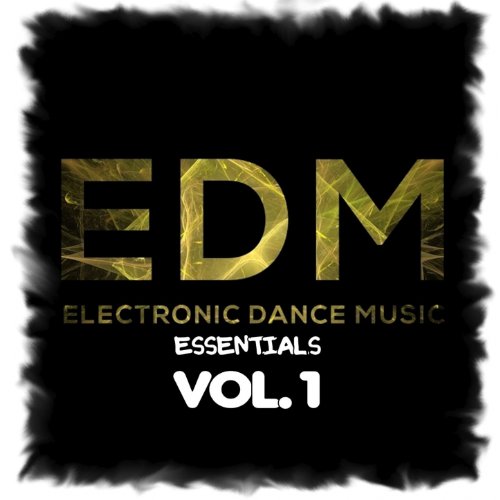Play EDM: Electronic Dance Music Essentials, Vol. 1 by VARIOUS ARTISTS ...