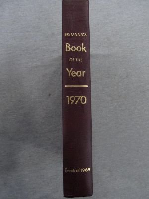 Britannica Book of the Year 1970 (Events of 1969): Editor W.R. Dell ...