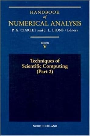 Techniques of Scientific Computing (Part 2) (Volume 5) (Handbook of ...
