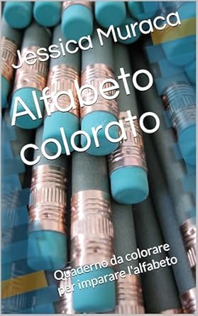 Alfabeto colorato : Quaderno da colorare per imparare l'alfabeto ...