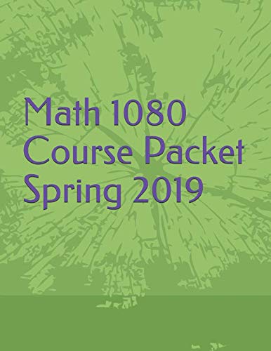Math 1080 Course Packet Spring 2019: Noonan Heale, Dr. Rebecca ...