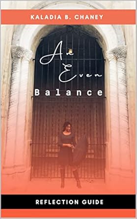 An Even Balance: Reflection Guide - Kindle edition by Chaney, Kaladia B ...