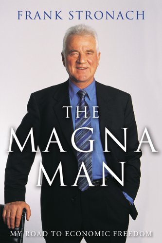 The Magna Man: My Road to Economic Freedom: Stronach, Frank ...