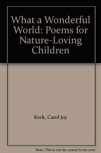 What a Wonderful World: Poems for Nature-Loving Children: Keck, Carol ...