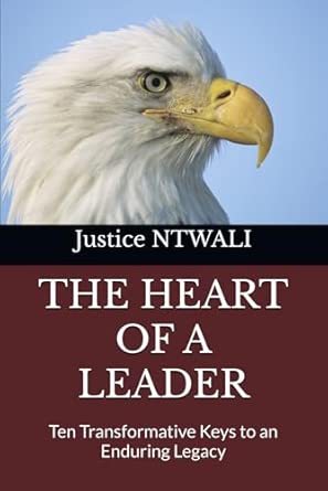 THE HEART OF A LEADER: Ten Transformative Keys to an Enduring Legacy ...