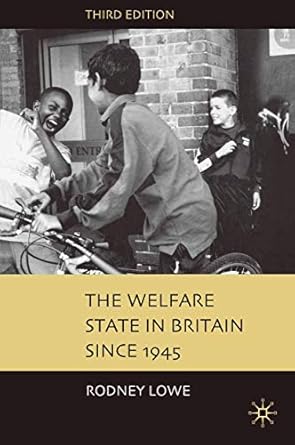The Welfare State in Britain since 1945 : Lowe, Rodney: Amazon.co.uk: Books