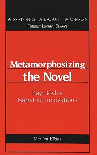 Buy Metamorphosizing the Novel: Kay Boyle's Narrative Innovations: 7 ...