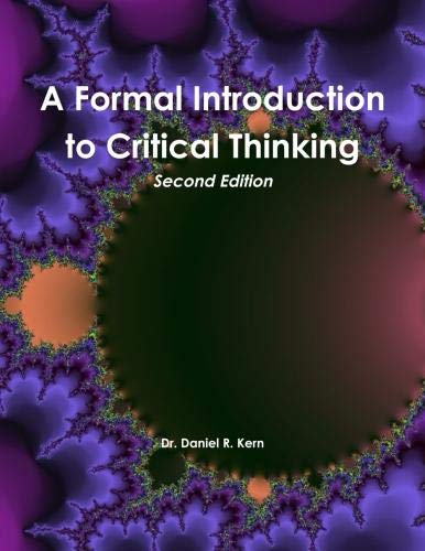A Formal Introduction To Critical Thinking, Second Edition: Kern ...