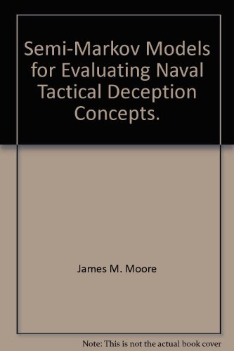 Semi-Markov Models for Evaluating Naval Tactical Deception Concepts ...